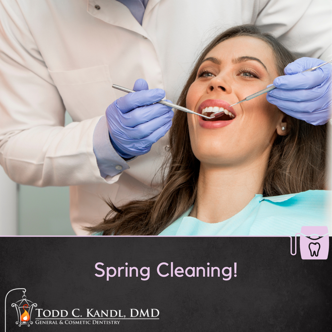 Spring Cleaning for your teeth! - Kandl Dental General and Cosmetic ...